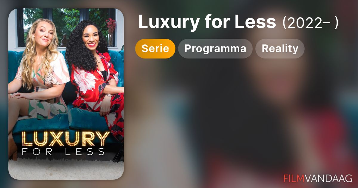Luxury for Less (serie, 2022– ) - FilmVandaag.nl