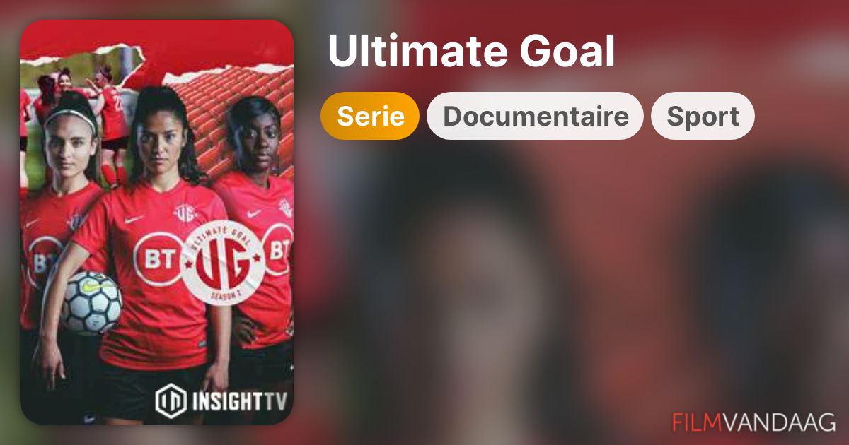 Ultimate Goal (serie) - FilmVandaag.nl