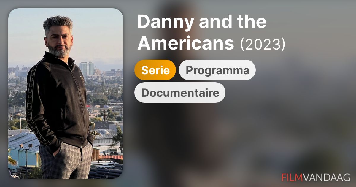Danny and the Americans (serie, 2023) - FilmVandaag.nl