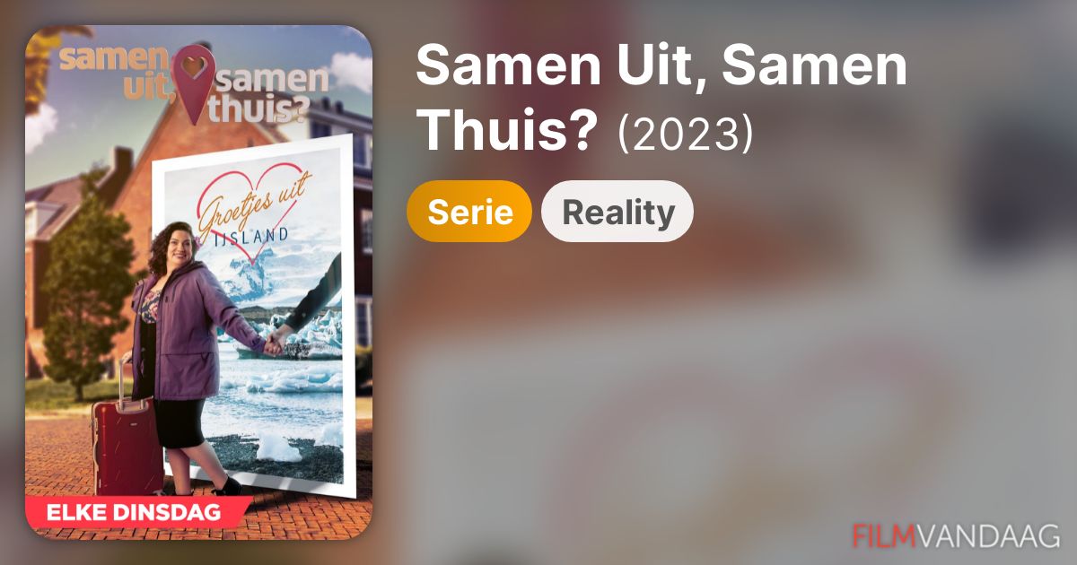 Samen Uit, Samen Thuis? (serie, 2023) - FilmVandaag.nl