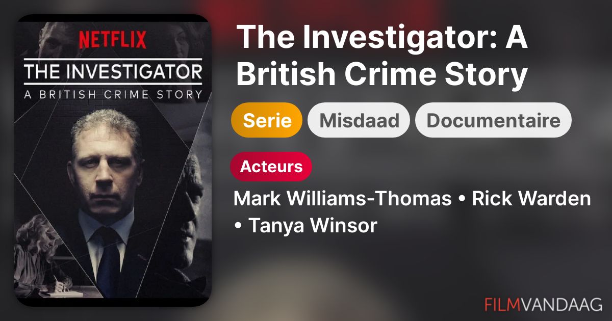 The Investigator: A British Crime Story (serie, 2016–2018) - FilmVandaag.nl