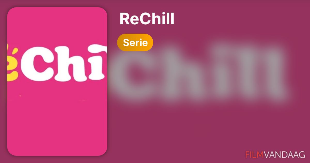 ReChill (serie) - FilmVandaag.nl