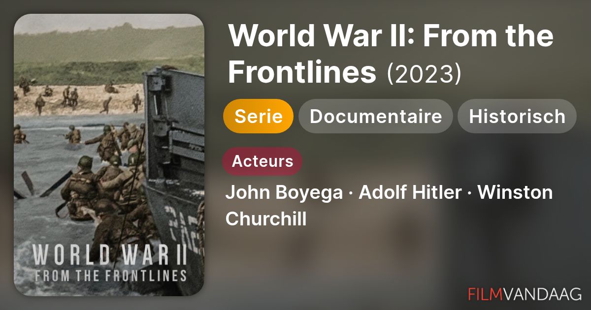 World War II: From the Frontlines (serie, 2023) - FilmVandaag.nl