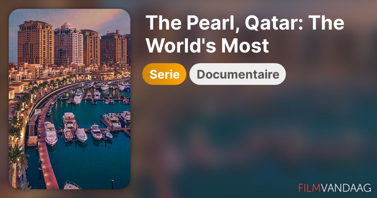Koop The Pearl, Qatar: The World's Most Luxurious Island (serie, 2022 ...
