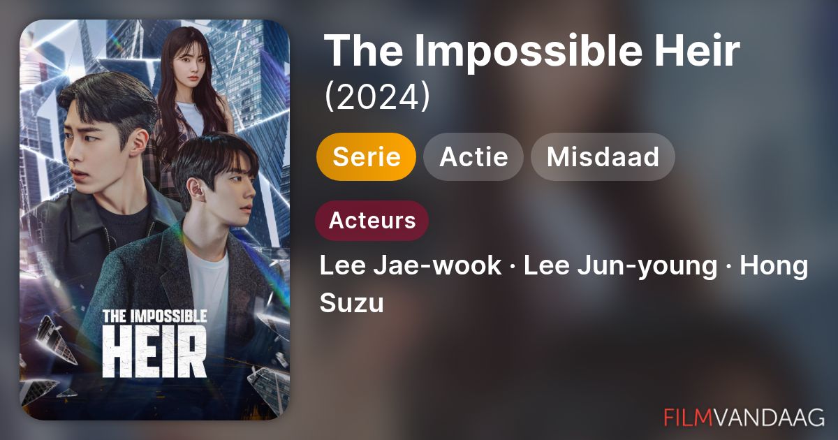 The Impossible Heir (serie, 2024) - FilmVandaag.nl