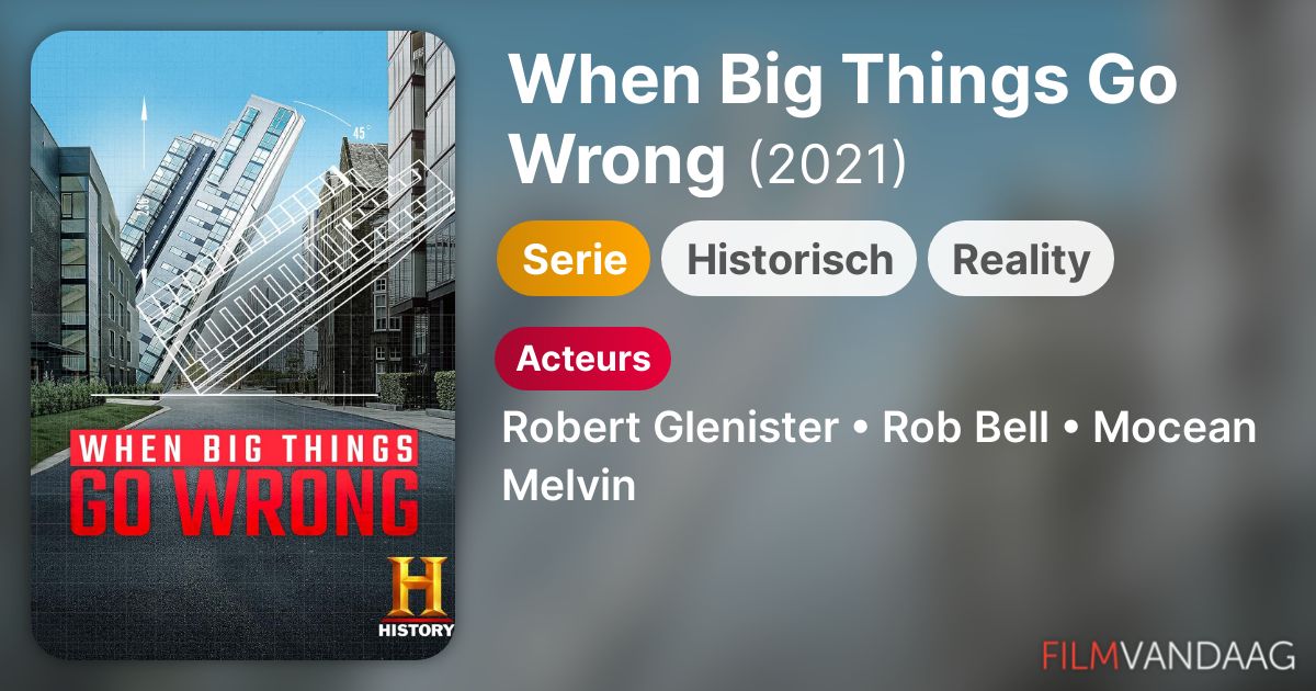 When Big Things Go Wrong (serie, 2021– ) - FilmVandaag.nl