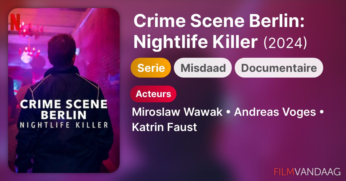 Crime Scene Berlin: Nightlife Killer (serie, 2024) - FilmVandaag.nl