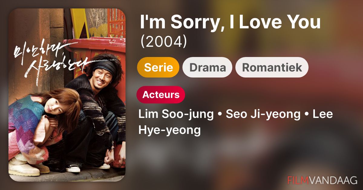 I'm Sorry, I Love You (serie, 2004) - FilmVandaag.nl