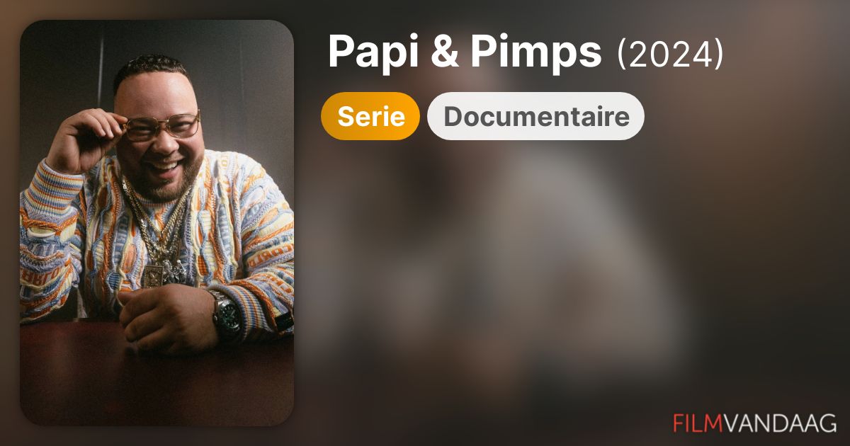 Papi & Pimps (serie, 2024) - FilmVandaag.nl