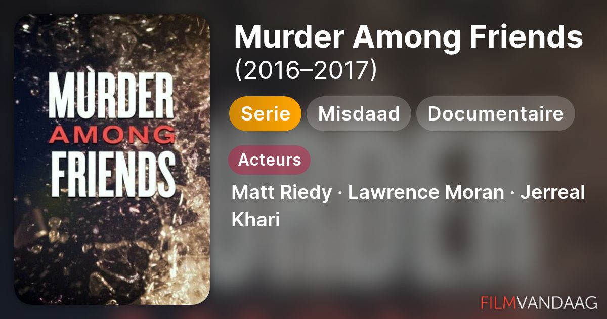 Murder Among Friends (serie, 2016–2017) - FilmVandaag.nl