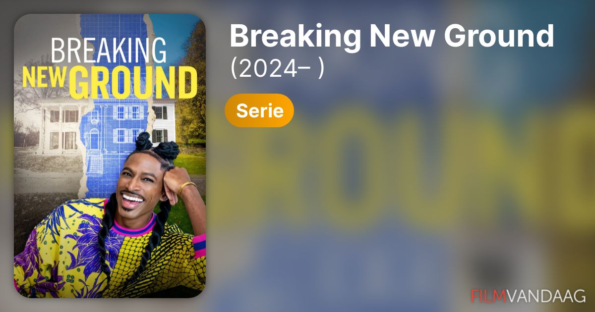 Breaking New Ground (serie, 2024– ) - FilmVandaag.nl