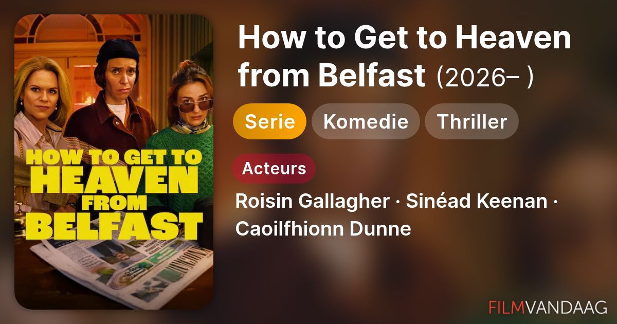 How to Get to Heaven from Belfast (serie, 2026– ) - FilmVandaag.nl