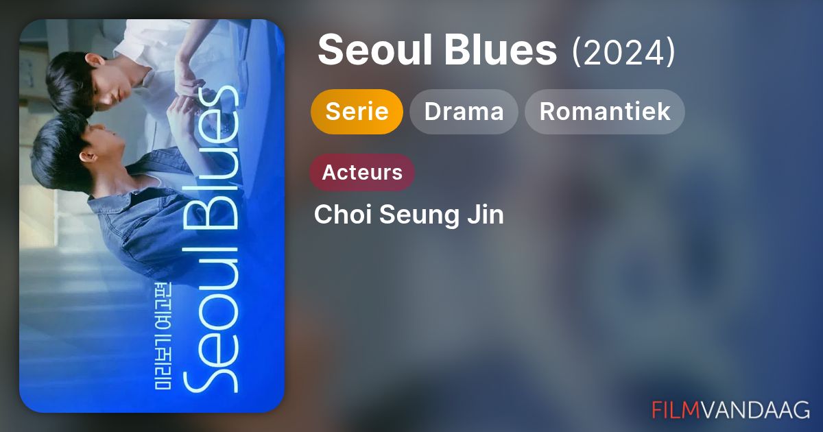 Seoul Blues (serie, 2024) - FilmVandaag.nl