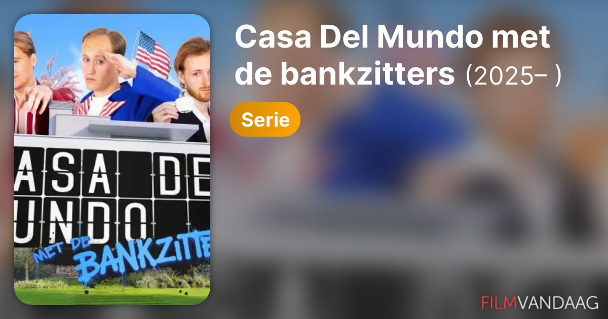 Casa Del Mundo met de bankzitters (serie, 2025– ) Nu Online Kijken ...