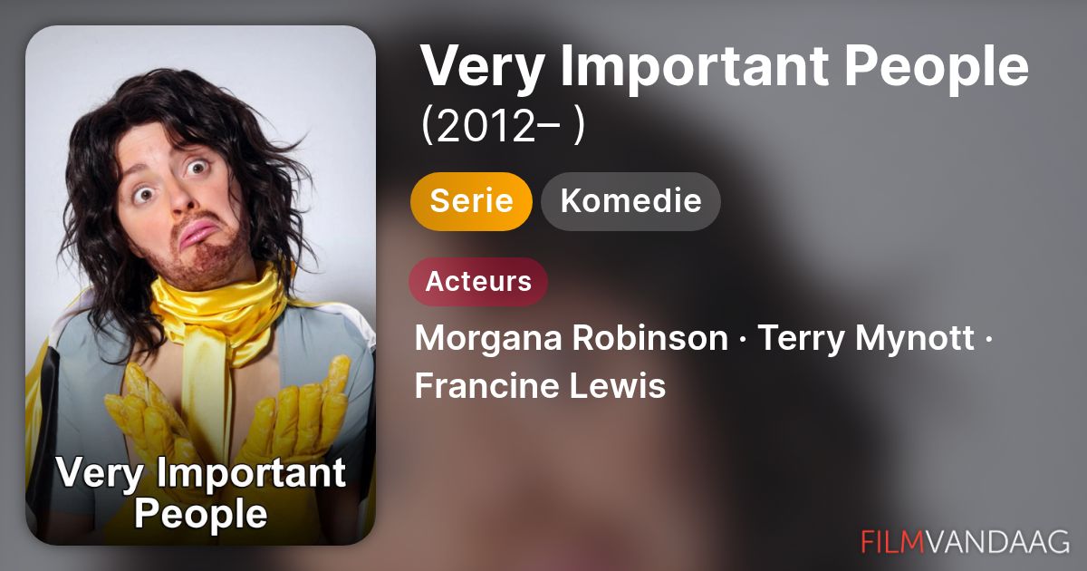 Volledige Cast van Very Important People (serie, 2012– ) - FilmVandaag.nl