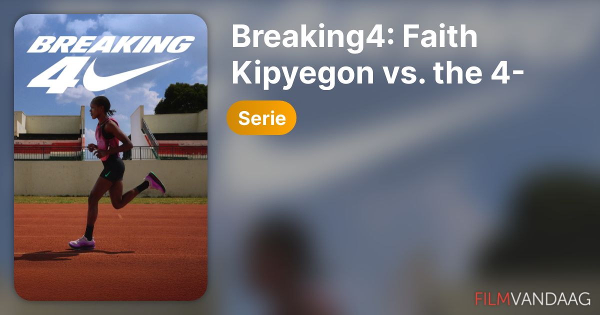 Breaking4: Faith Kipyegon vs. the 4-Minute Mile (serie, 2025– ) Nu Online Kijken - FilmVandaag.nl