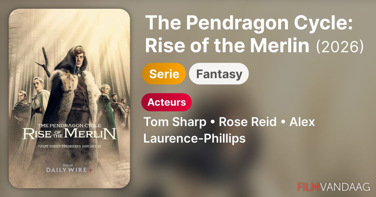 The Pendragon Cycle: Rise of the Merlin (serie, 2026) - FilmVandaag.nl