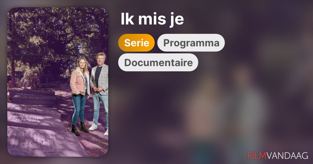 Ik mis je (serie) - FilmVandaag.nl