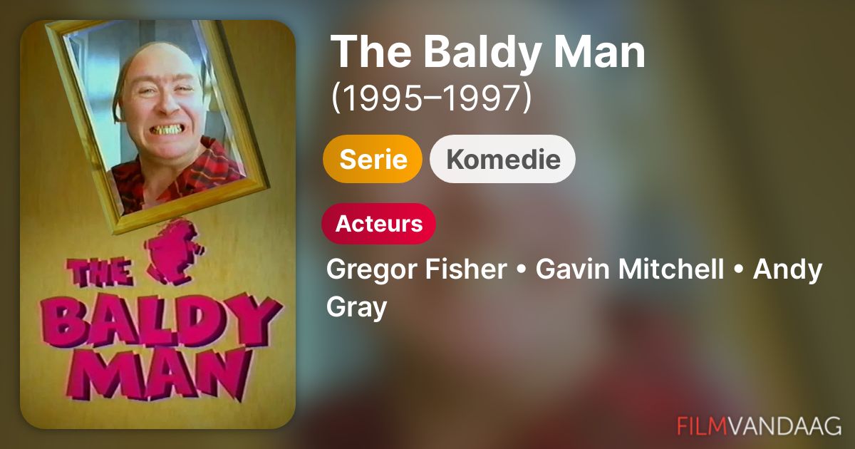 Volledige Cast van The Baldy Man (serie, 1995–1997) - FilmVandaag.nl