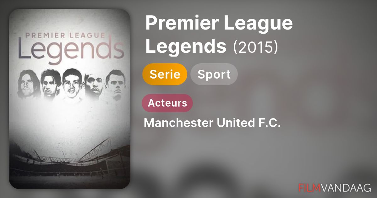Premier League Legends (serie, 2015) - FilmVandaag.nl