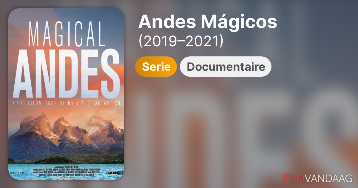 Andes Mágicos (serie, 2019–2021) - FilmVandaag.nl
