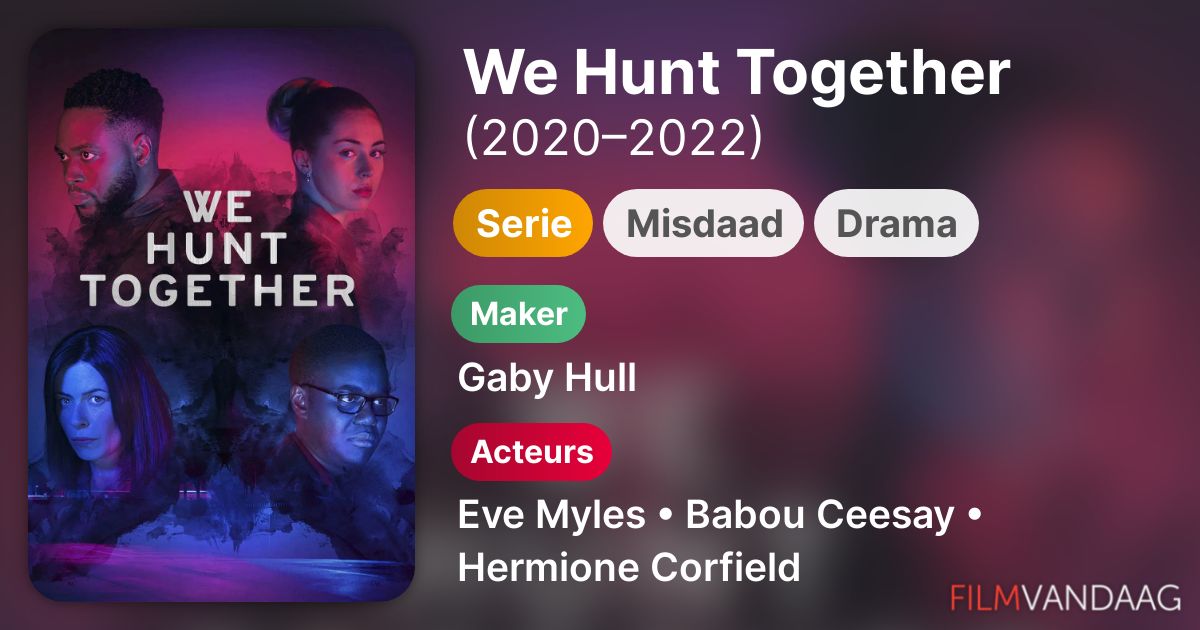 We Hunt Together (serie, 2020–2022) - FilmVandaag.nl