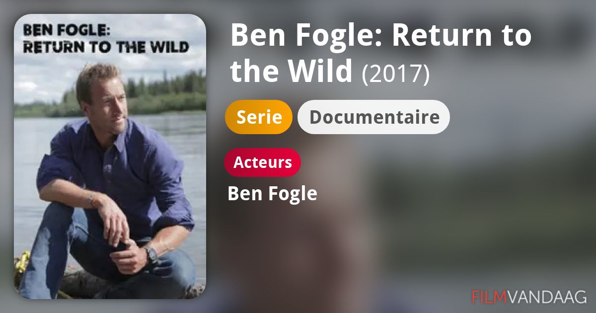 Ben Fogle: Return to the Wild (serie, 2017) Nu Online Kijken ...