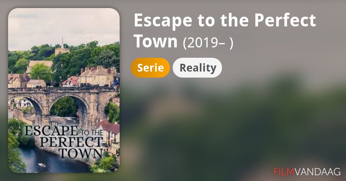 Escape to the Perfect Town (serie, 2019– ) - FilmVandaag.nl