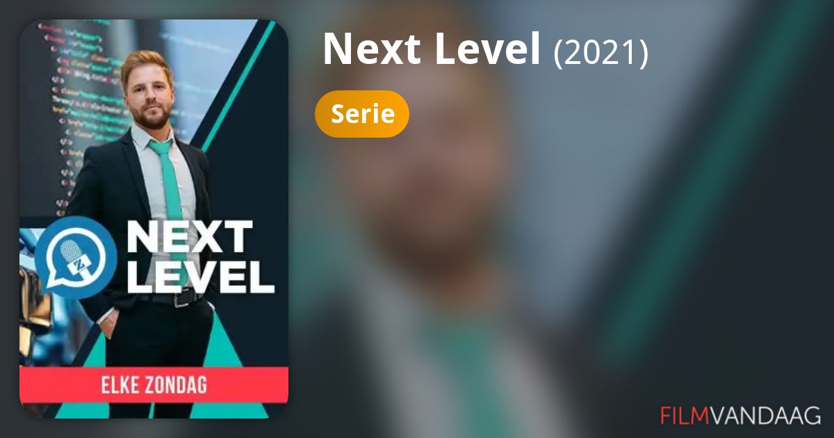 Next Level (serie, 2021) - FilmVandaag.nl