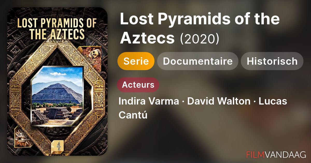 Lost Pyramids of the Aztecs (serie, 2020) - FilmVandaag.nl