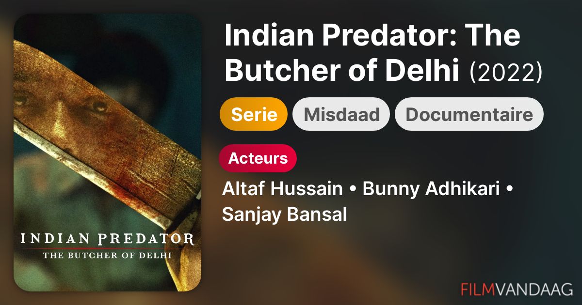 Indian Predator: The Butcher of Delhi (serie, 2022) - FilmVandaag.nl
